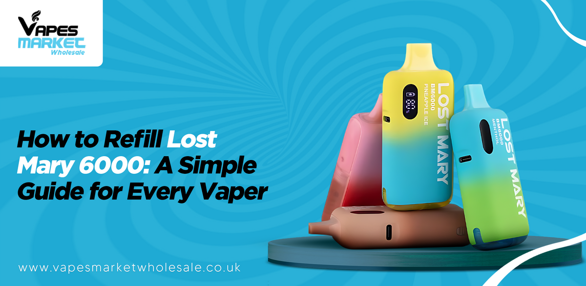 How to Refill Lost Mary 6000: A Simple Guide for Every Vaper
